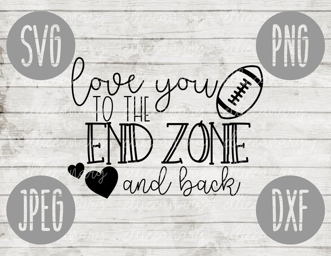Football I Love You to the End Zone and Back Svg Png Jpeg Dxf ...