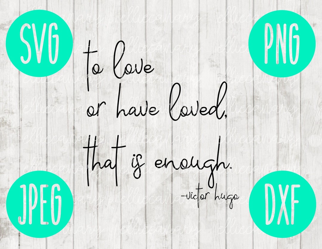 Les Miserables Quote SVG: Victor Hugo, to Love is Enough (digital File ...