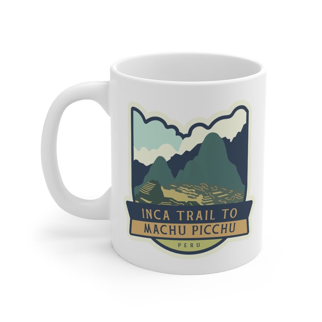 Inca Trail to Machu Picchu - Peru Hiker Gift Mug 11oz - Etsy