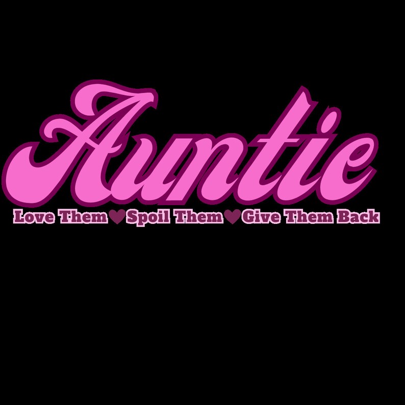 AUNTIE Love Them Spoil Them Give Them Back PNG, SVG, Godmom Tshirt ...
