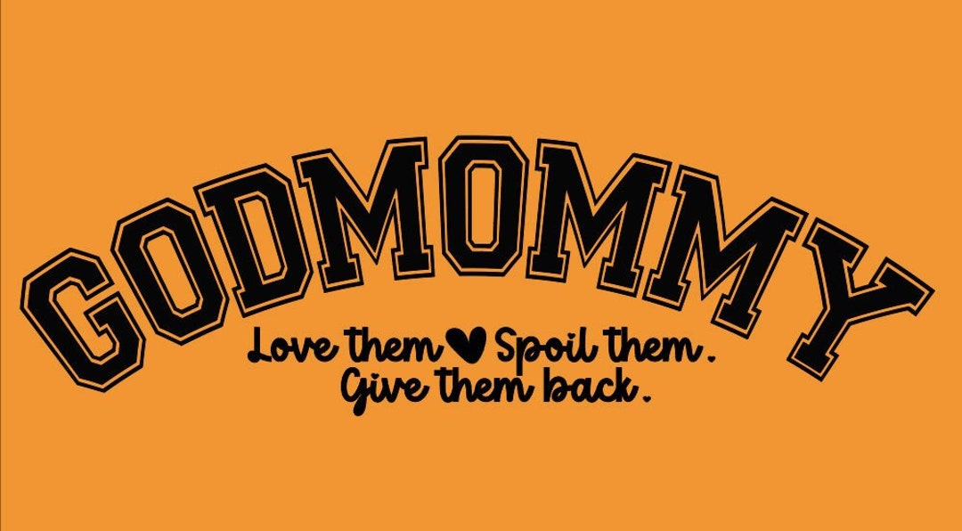 GODMOMMY Love Them Spoil Them Give Them Back PNG, SVG, Godmom Tshirt ...