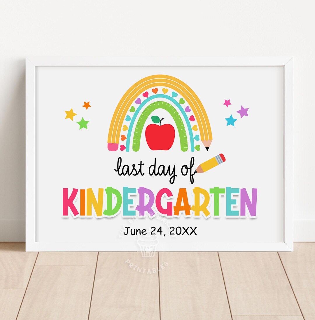 LAST Day of KINDERGARTEN Sign, Kindergarten Graduation Sign, Editable ...
