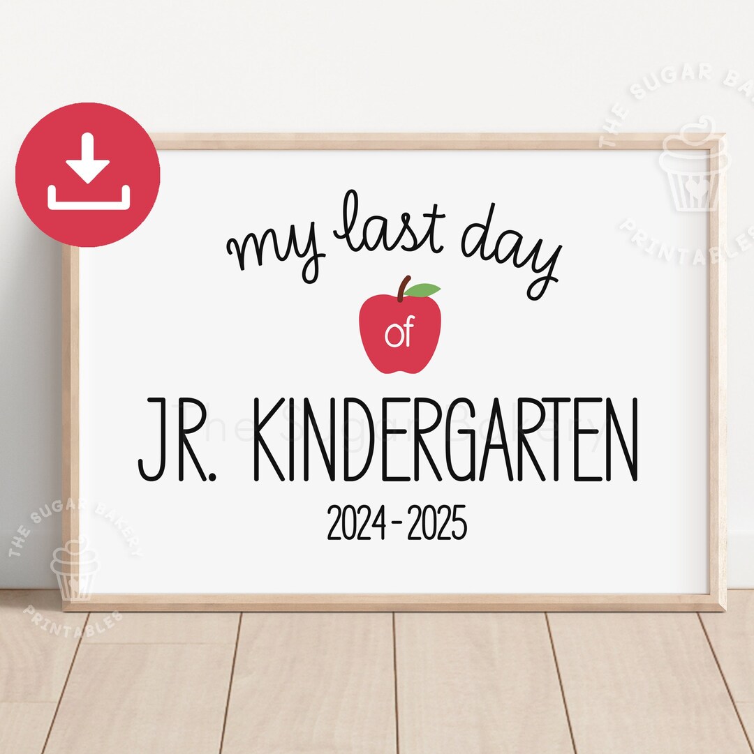 My Last Day of Junior KINDERGARTEN Sign, End of the Year Jr ...