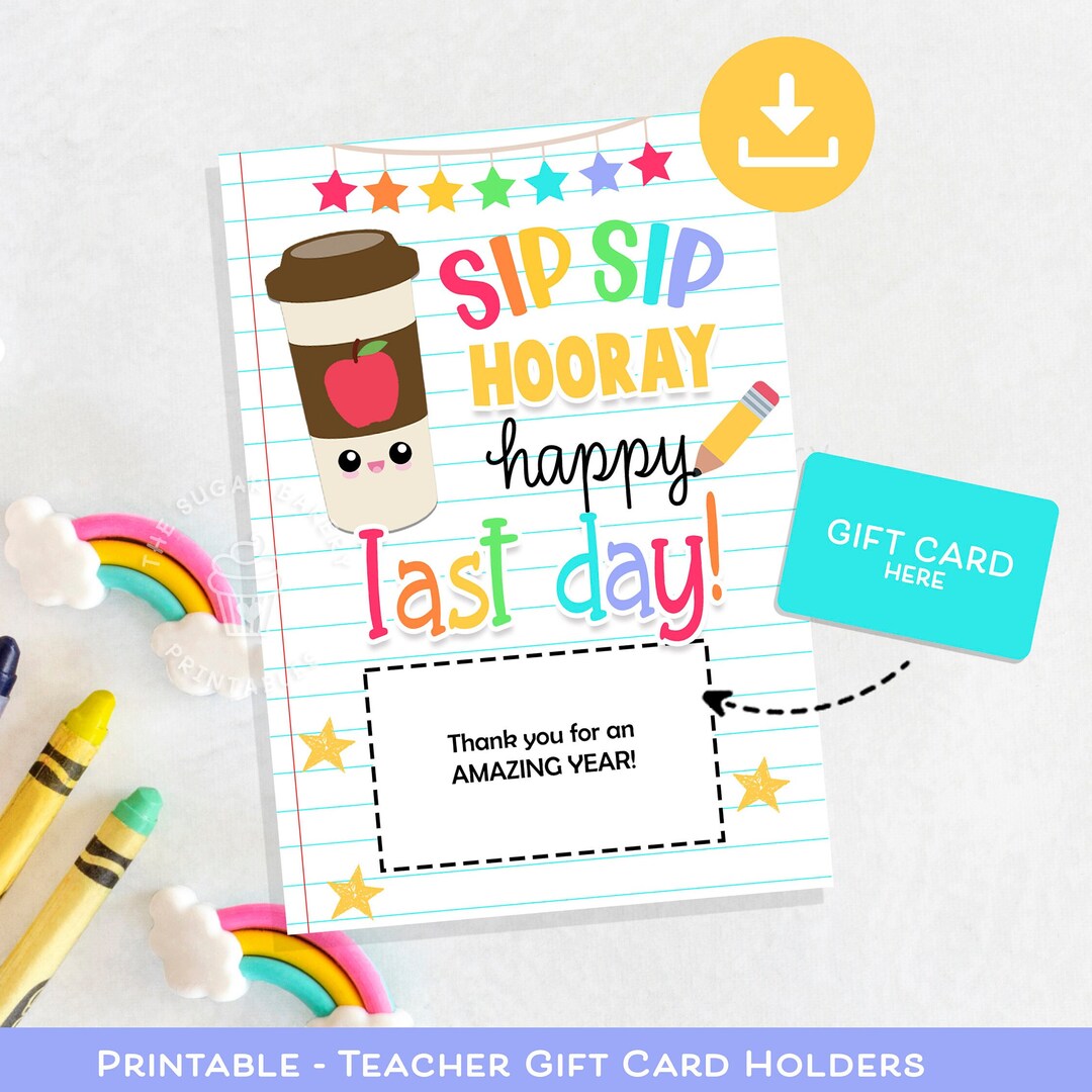 Last Day of School Gift Card Holder, Sip Sip Hooray Happy Last Day GIFT ...