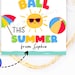Hope You Have a BALL This Summer, EDITABLE End of School Year Gift Tag ...