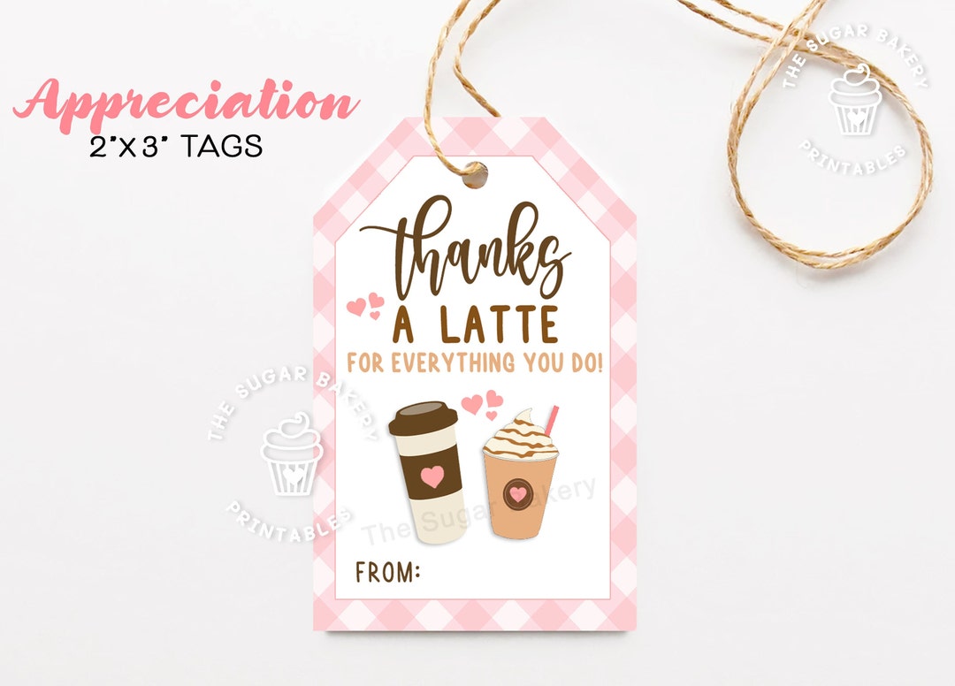 Thanks a LATTE for Everything You Do TAGS, TEACHER Appreciation Tag ...