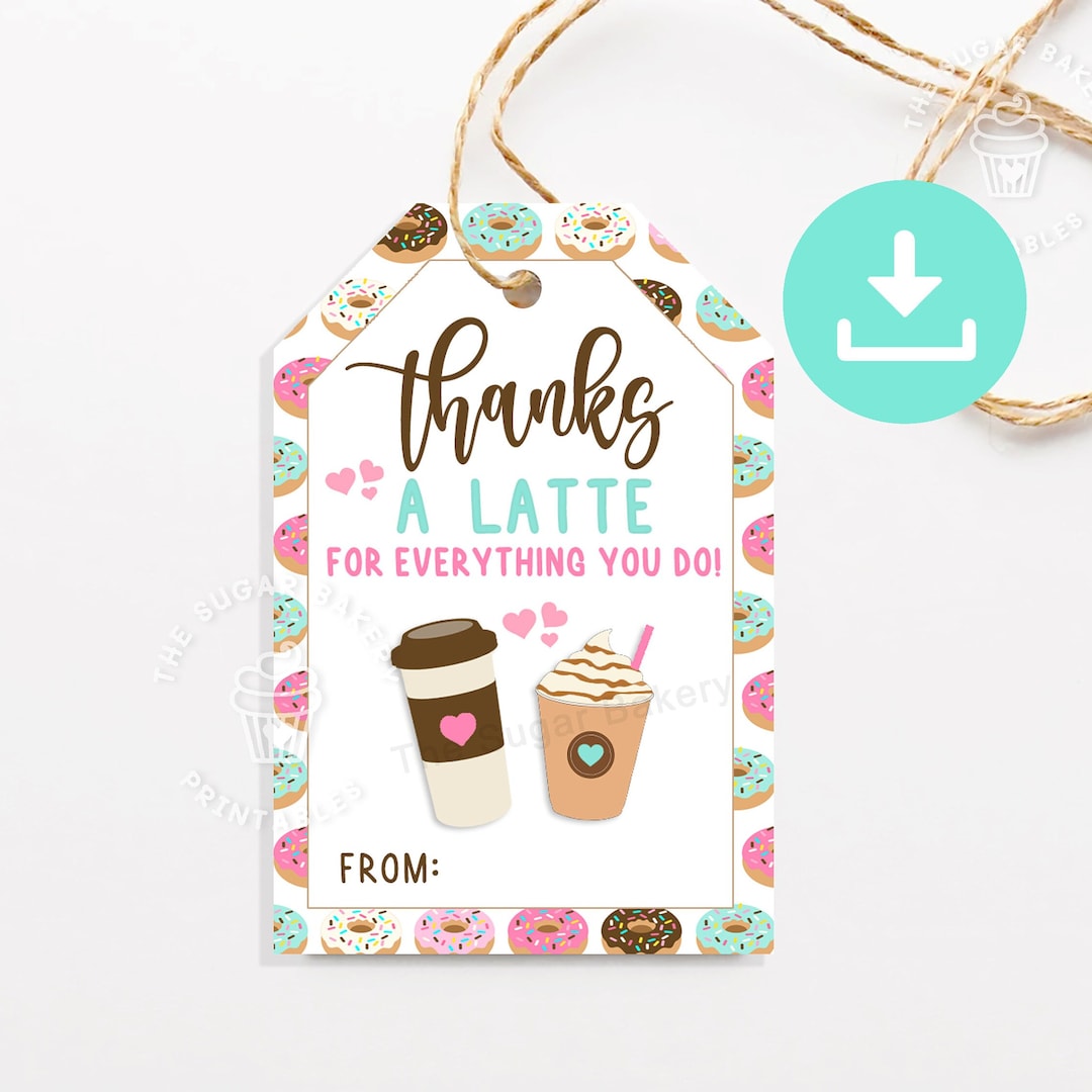 Thanks a LATTE for Everything You Do TAGS, TEACHER Appreciation Tags ...