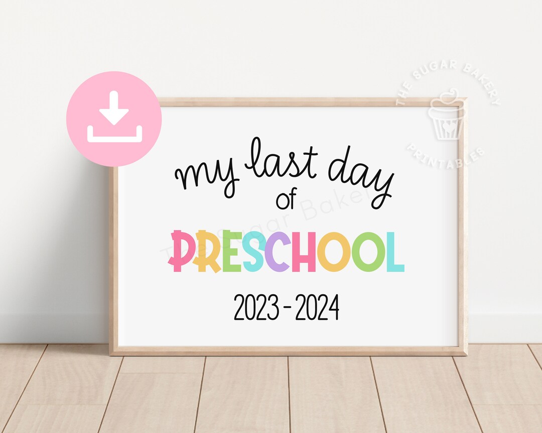 Last Day of School Sign PRESCHOOL, Last Day of Preschool Printable SIGN ...