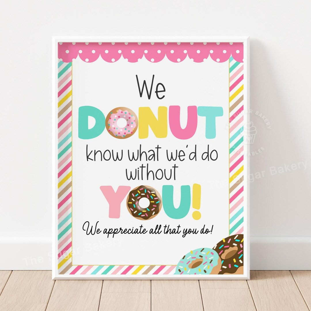 You Donut Know How Much We Appreciate YOU, Teacher Donut Sign, Staff ...