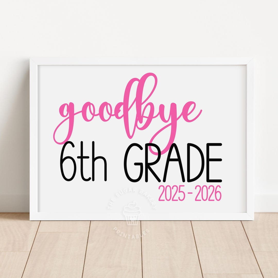 Last Day of 6th Grade Sign Printable, Goodbye 6th GRADE Sign Pink 2025 ...