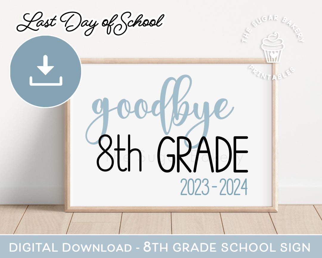 Last Day of School Sign Printable, Goodbye 8th GRADE School Sign Blue ...