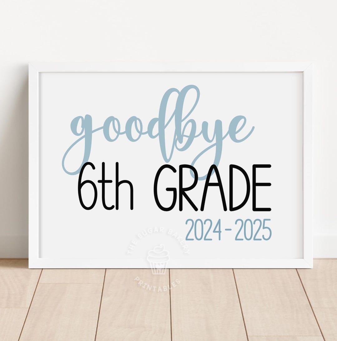 Last Day of 6th Grade Sign Printable, Goodbye 6th GRADE Sign Blue 2024 ...