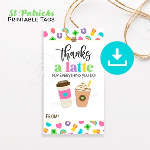 Printable St Patricks Day Teacher Gift Tags, Thanks a LATTE Lucky ...