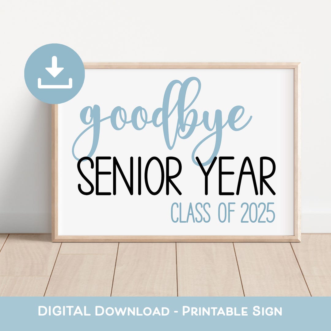 Last Day of Senior Year Printable Sign, Goodbye Senior Year, Last Day ...