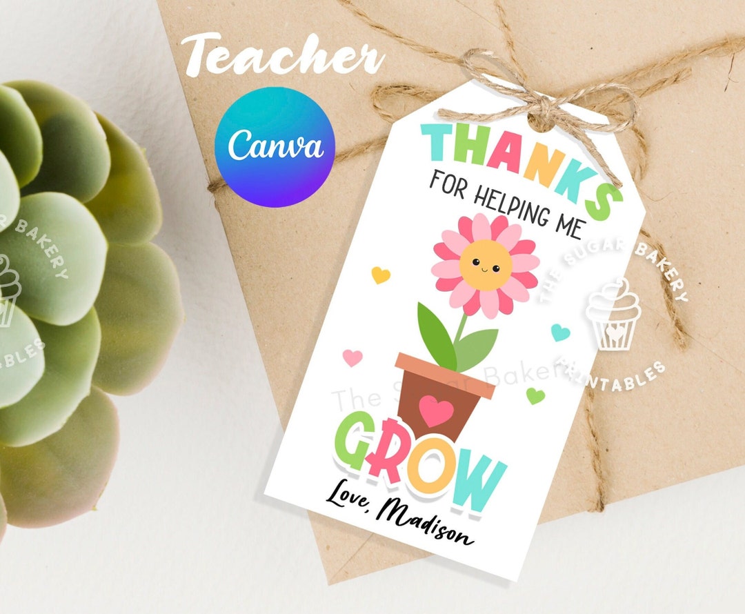 Teacher Appreciation Gift Tag, Thank You for Helping Me GROW, Editable ...