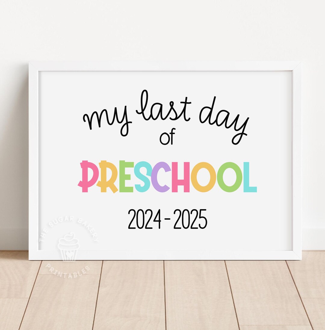 Last Day of School Sign PRESCHOOL, Last Day of Preschool Printable SIGN ...