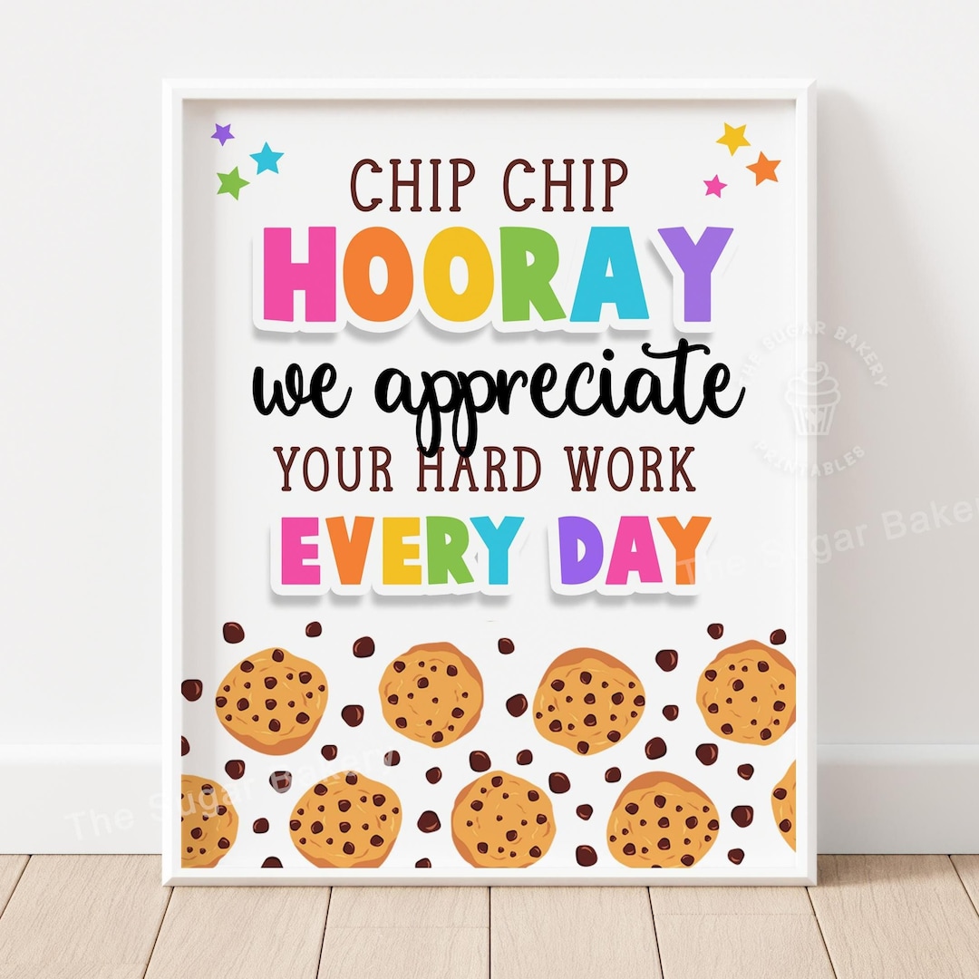 Printable Staff Cookie Sign, Chip Chip Hooray We Appreciate Your Hard ...