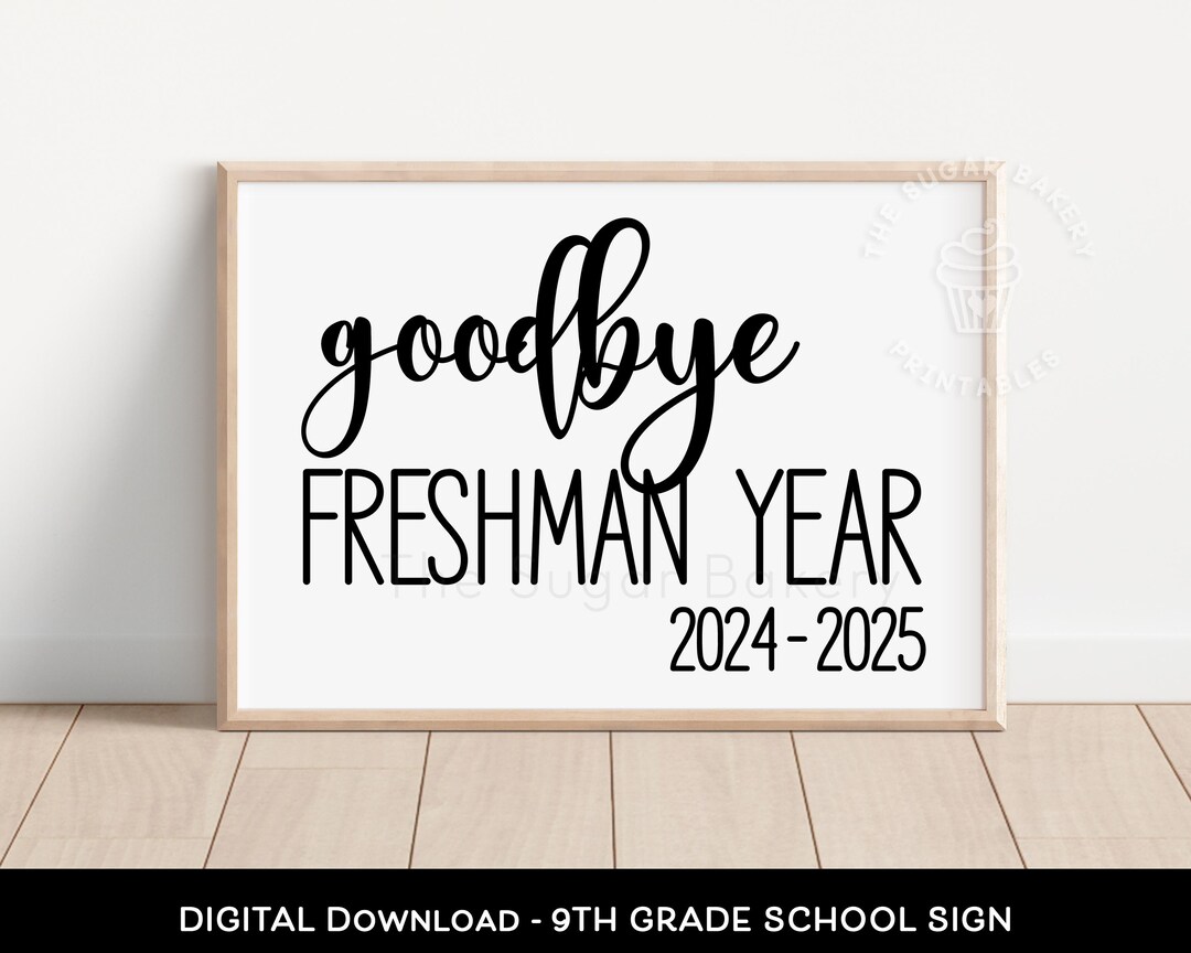 Goodbye FRESHMAN YEAR Sign, Last Day of 9th Grade Sign, Last Day of ...
