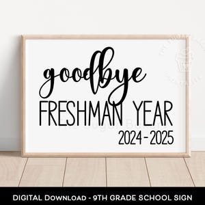 Goodbye FRESHMAN YEAR Sign, Last Day of 9th Grade Sign, Last Day of ...