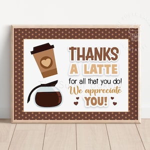 Thanks a Latte Sign Coffee Appreciation Sign Teacher Appreciation Sign ...