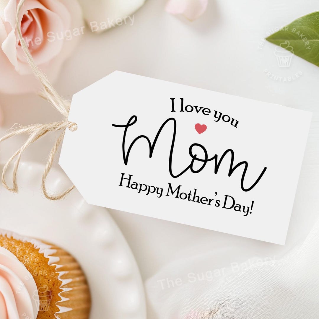 Editable Mother's Day Gift Tag, I Love You Mom, Personalized Mother's ...