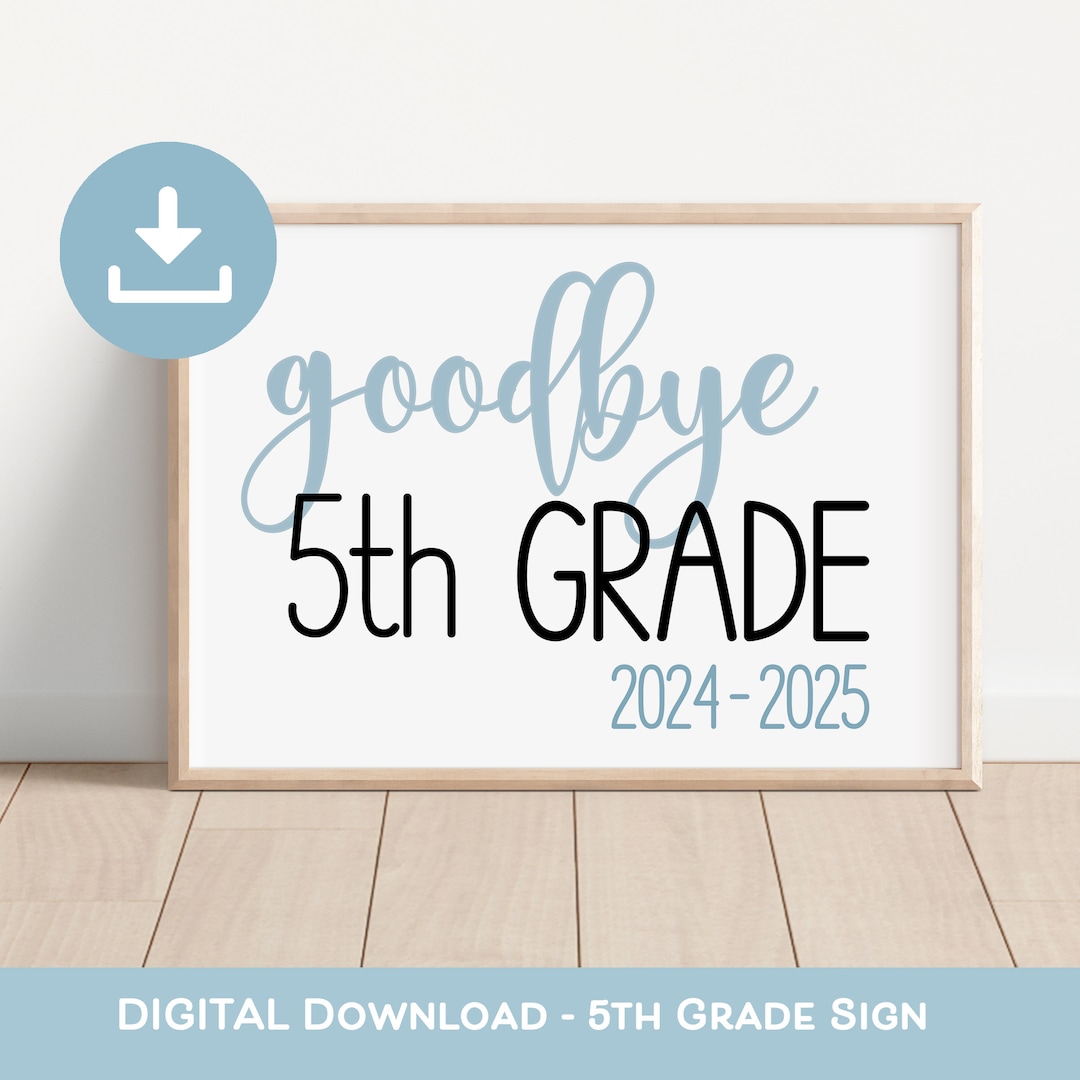 Last Day of School Sign Printable, Goodbye 5th GRADE School Sign Blue ...