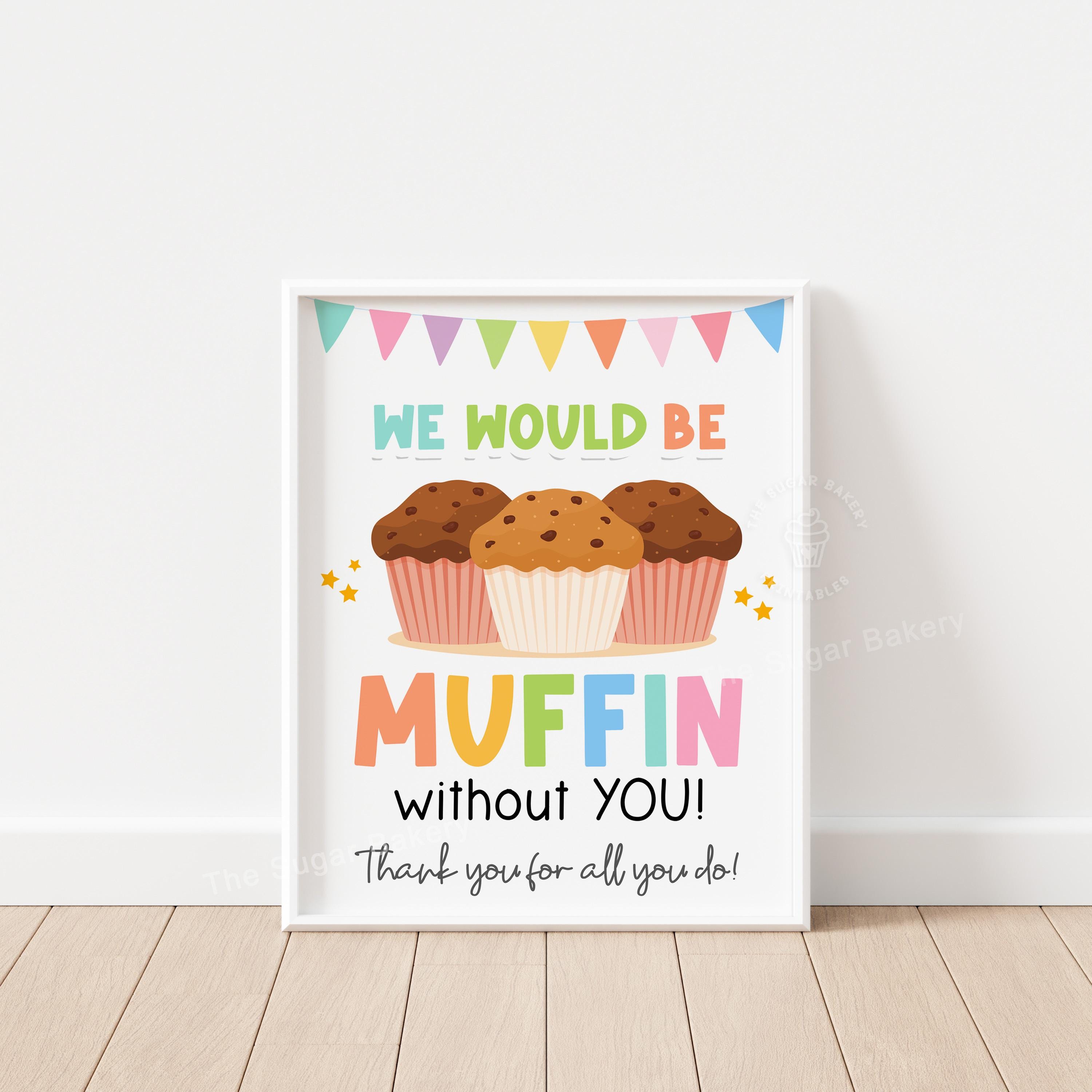 Printable MUFFIN Appreciation Sign Staff Teacher Appreciation Sign ...