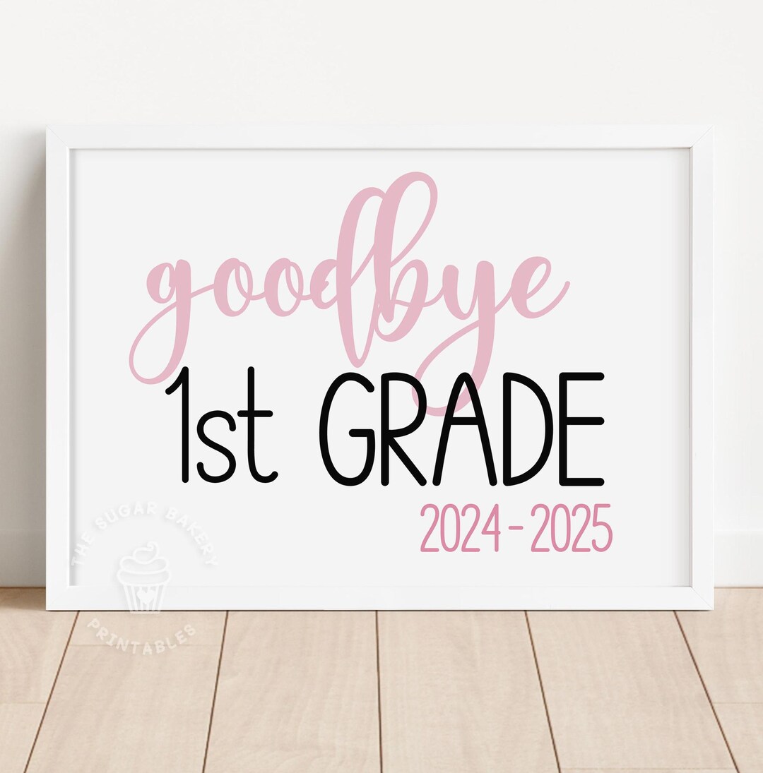 Last Day of 1st Grade Sign, 1st Grade School Sign Printable, Goodbye ...