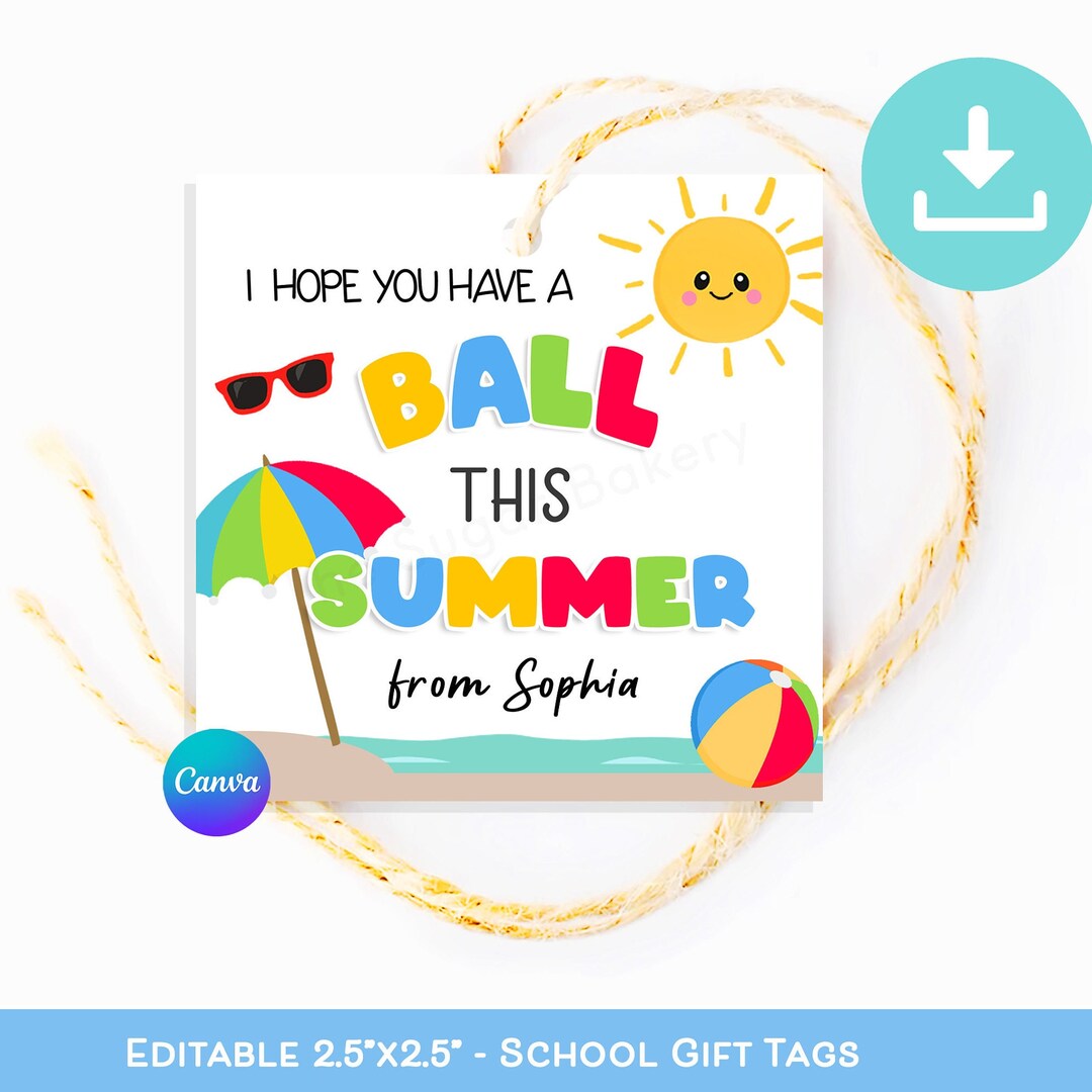 Hope You Have a BALL This Summer, EDITABLE End of School Year Gift Tag ...