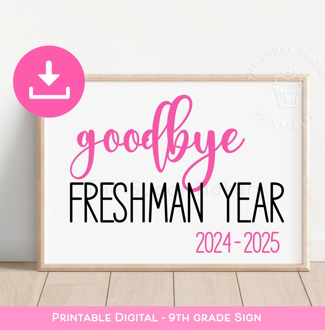 Goodbye FRESHMAN YEAR Sign, Last Day of 9th Grade Sign, Freshman Year ...
