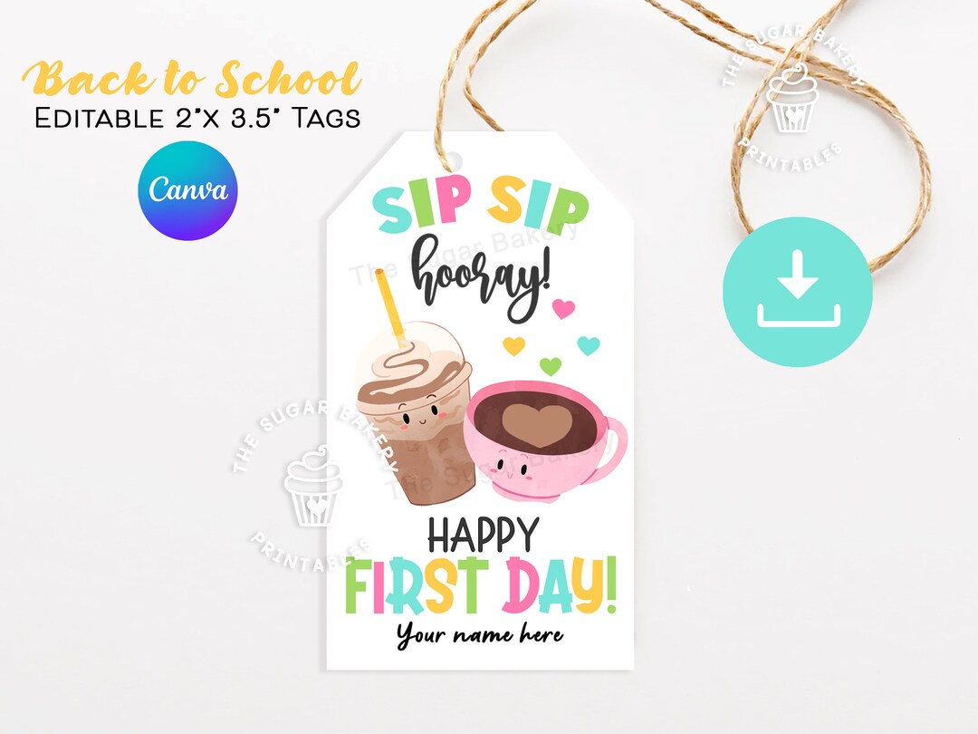 Sip Sip Hooray Happy First Day EDITABLE Tag, Thanks a LATTE Gift Tag ...