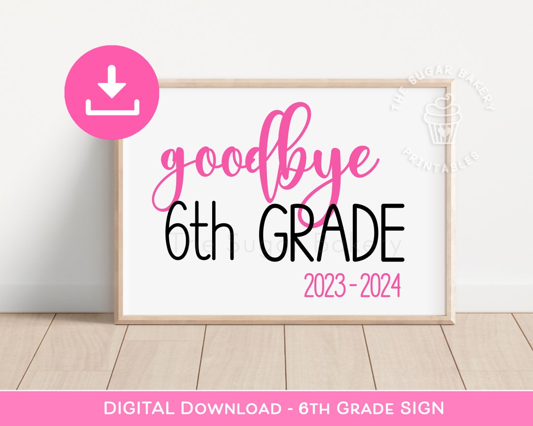 Last Day of 6th Grade Sign Printable, Goodbye 6th GRADE Sign Pink 2023 ...