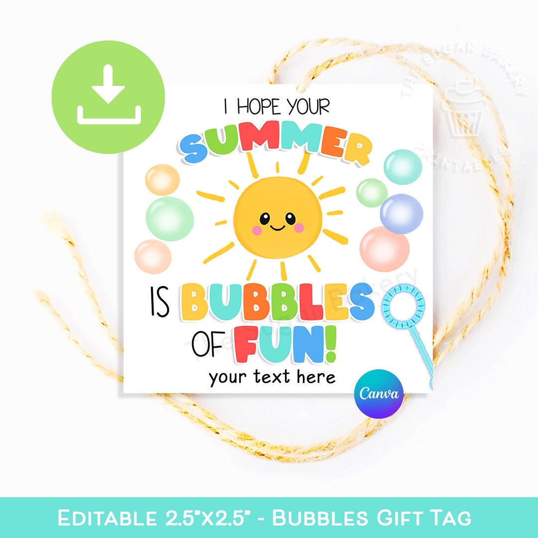 End of the School Year Bubble TAGS, I Hope Your Summer BUBBLES With Fun ...