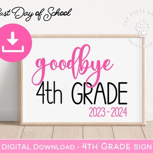 Last Day of 4th Grade School Sign, Goodbye 4th GRADE Printable School ...
