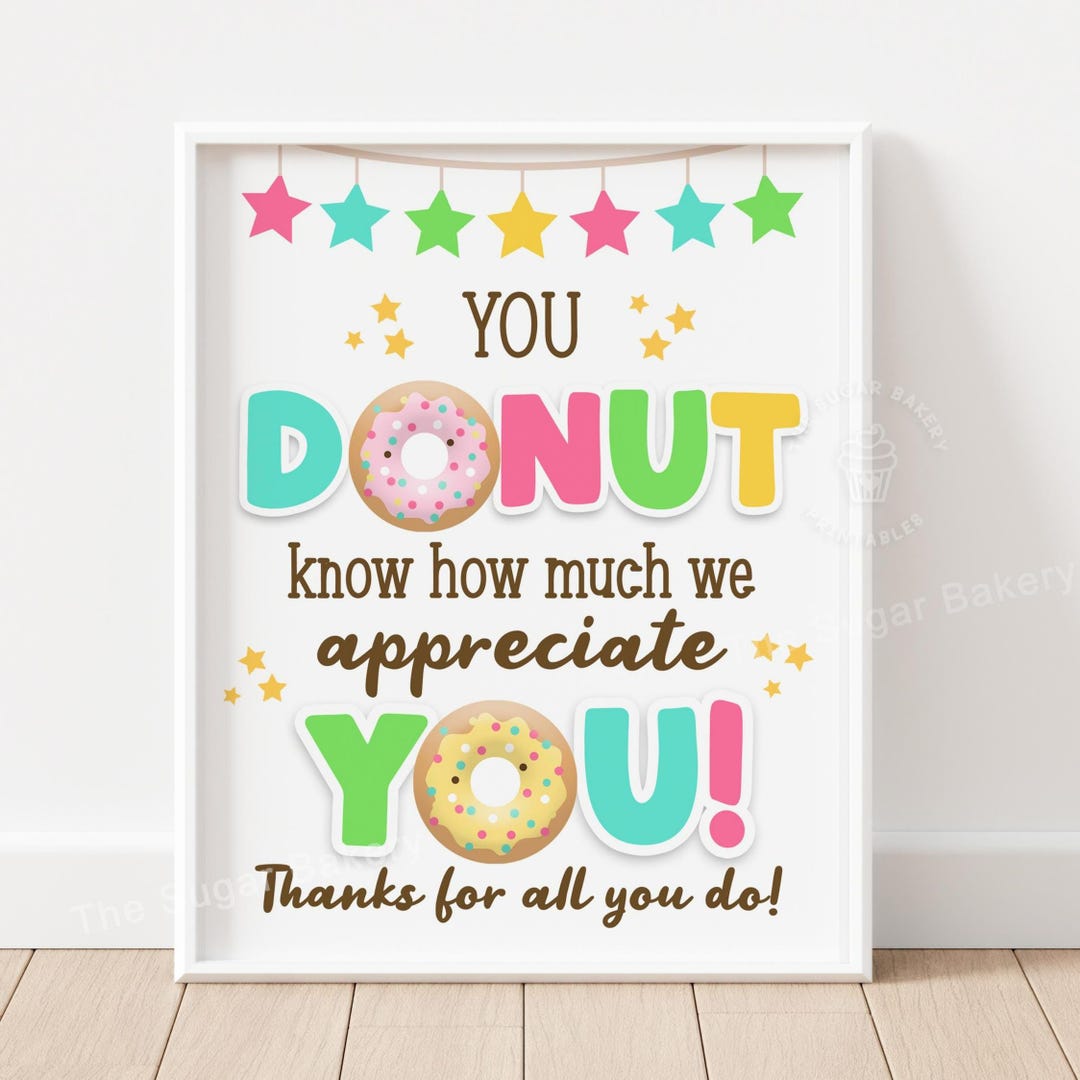 You Donut Know How Much We Appreciate YOU, Teacher Donut Sign, Staff ...