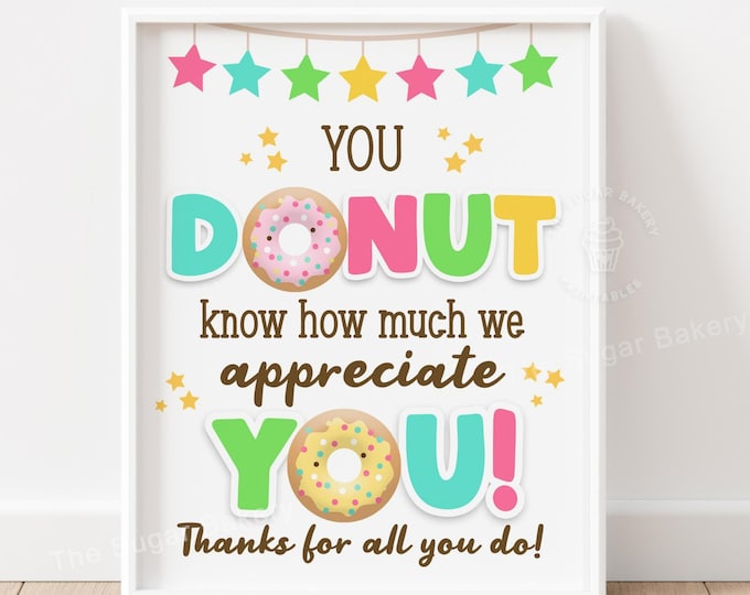 INSTANT DOWNLOAD | You Donut Know How Much We Appreciate You Sign ...