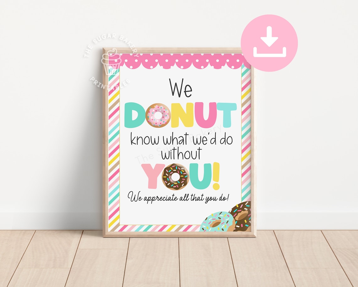 You Donut Know How Much We Appreciate YOU, Teacher Donut Sign, Staff ...