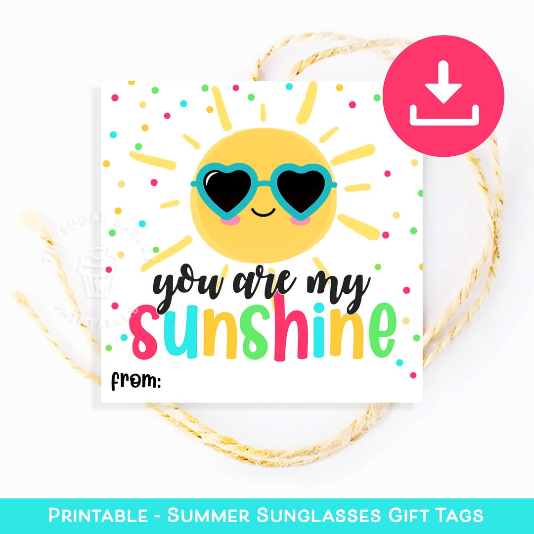 You Are My SUNSHINE Sunglasses Gift Tags, Printable Last Day of School ...