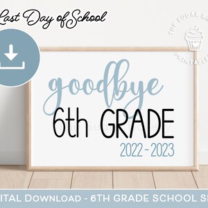 Last Day of 6th Grade Sign Printable Goodbye 6th GRADE Sign - Etsy