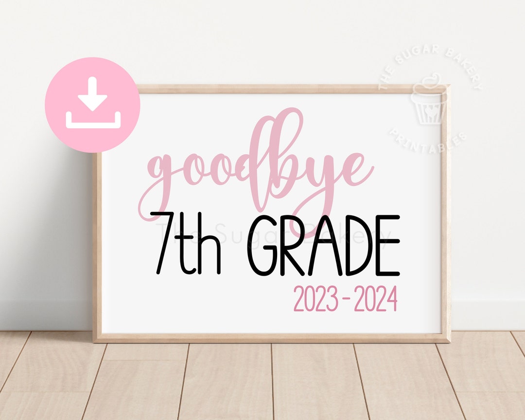 Last Day of 7th Grade Sign, 7th Grade School Sign Printable, Goodbye ...