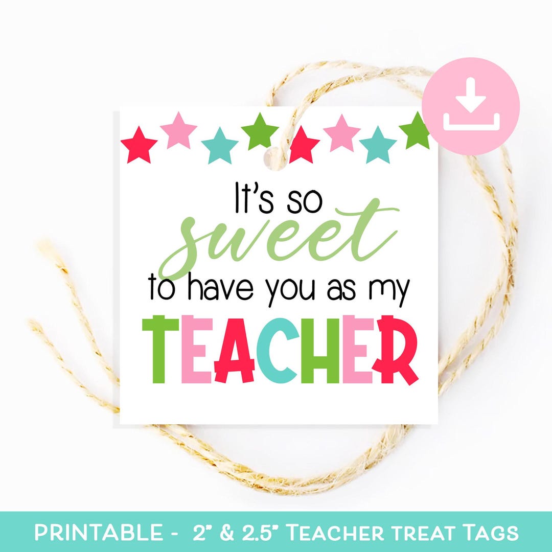 Printable Teacher Thank You Tags, so SWEET to Have You as My TEACHER ...