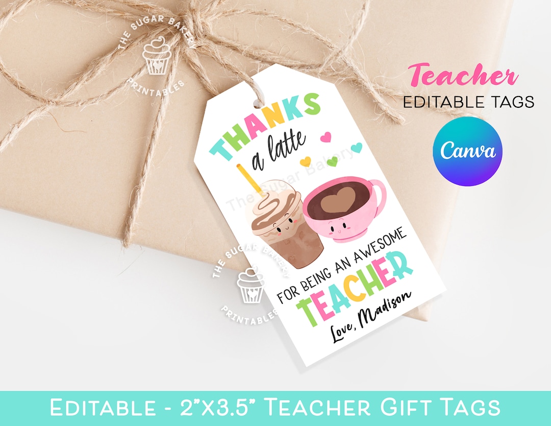 Teacher Appreciation TAG, Thanks a LATTE Gift Tag EDITABLE, End of Year ...