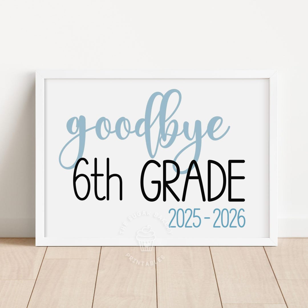 Last Day of 6th Grade Sign Printable, Goodbye 6th GRADE Sign Blue 2025 ...