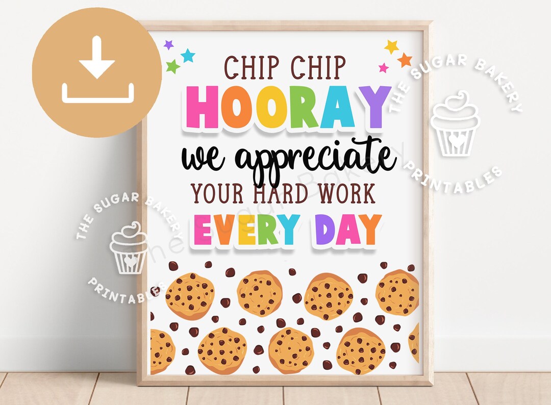 Printable Staff Cookie Sign, Chip Chip Hooray We Appreciate Your Hard ...