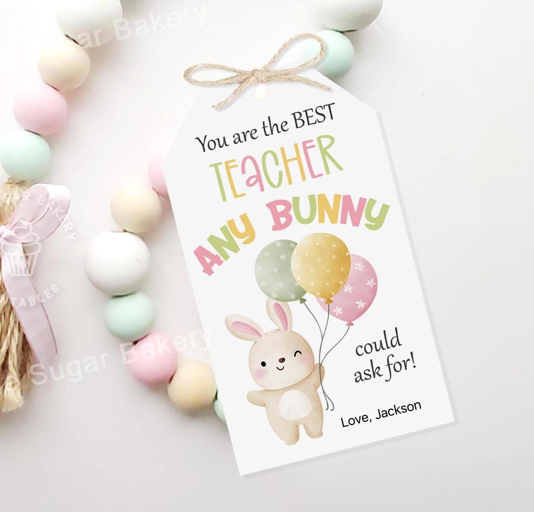 Printable Easter Teacher Gift Tag, Teacher Appreciation Bunny Printable ...