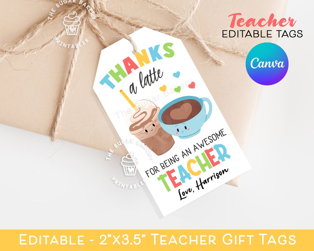 Teacher Appreciation TAG, Thanks a LATTE Gift Tag EDITABLE, End of Year ...