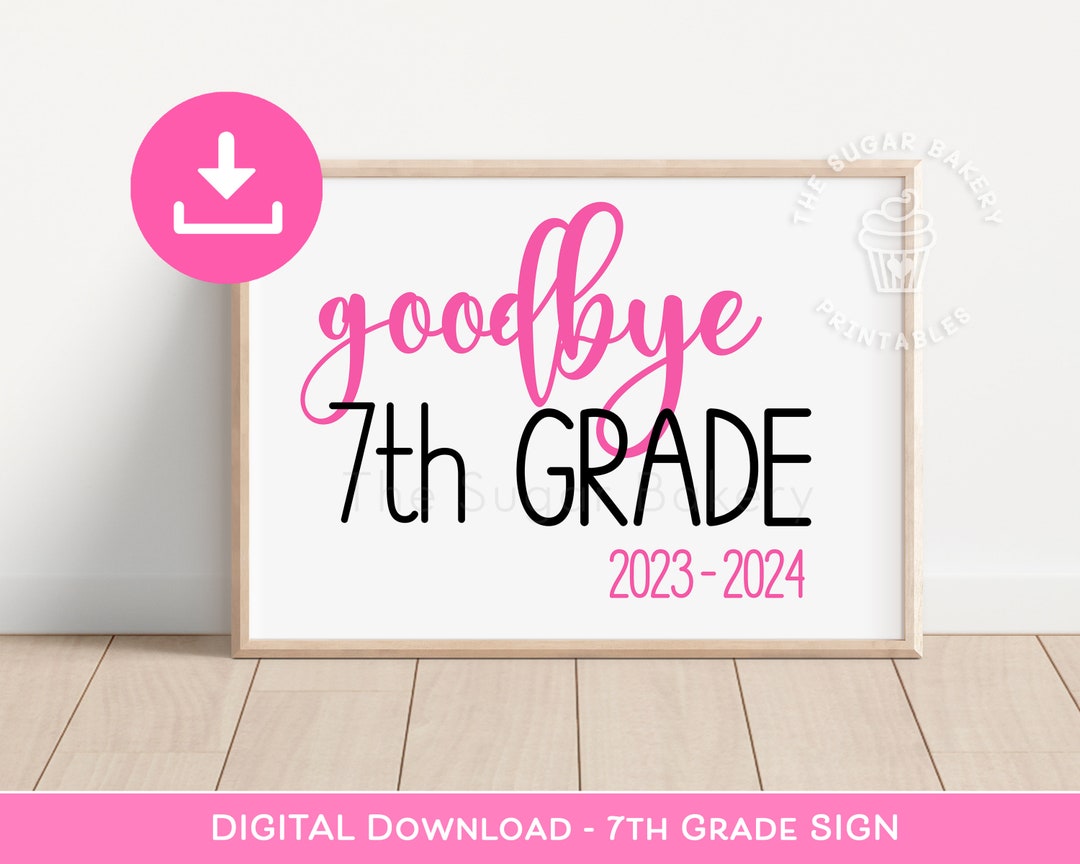 Last Day of 7th Grade Sign, 7th Grade School Sign, Goodbye 7th GRADE ...