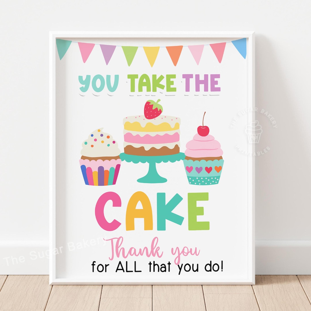 Printable Staff Appreciation CAKE Sign, You Take the Cake, Dessert ...