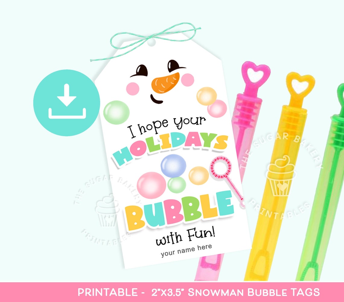 Printable Snowman Bubble TAG, I Hope Your HOLIDAYS Bubble With Fun ...