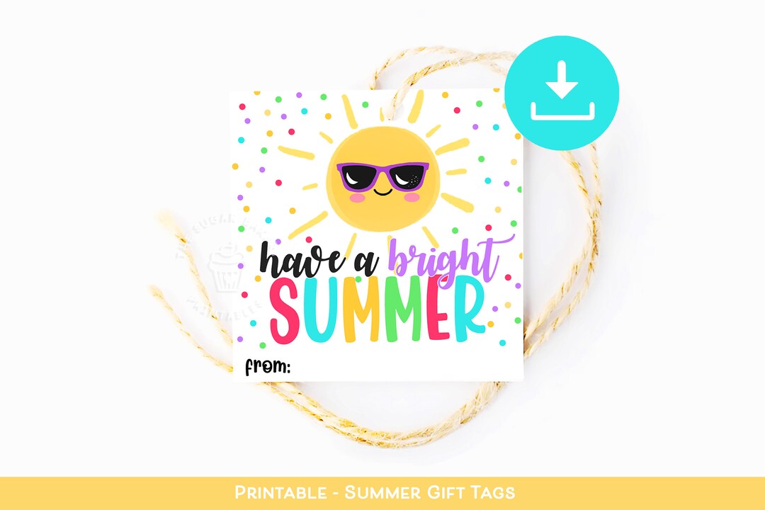 Have a Bright SUMMER GIFT TAGS, Printable School is Out Sunglasses ...